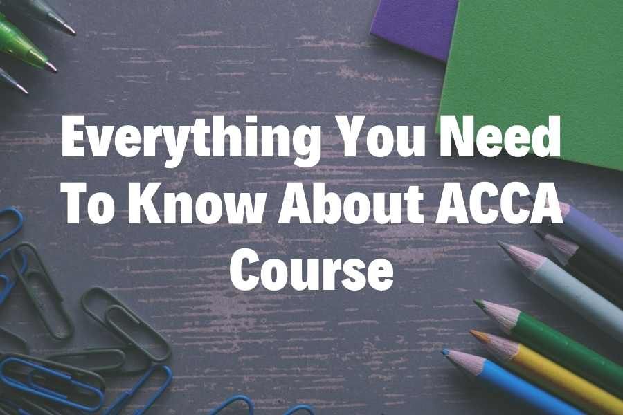 Everything You Need To Know About ACCA Course